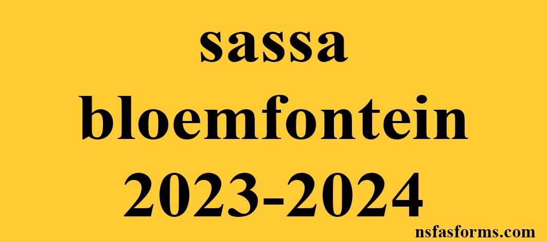 Sassa Bloemfontein 2023 2024