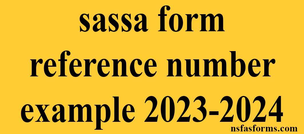 sassa form reference number example 2023-2024 sassa form reference number example 2023-2024